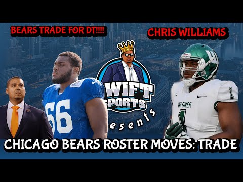 Chicago Bears Roster Moves | Bears TRADE for DT Chris Williams