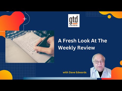 GTD: A Fresh Look At The Weekly Review – Dave Edwards Media