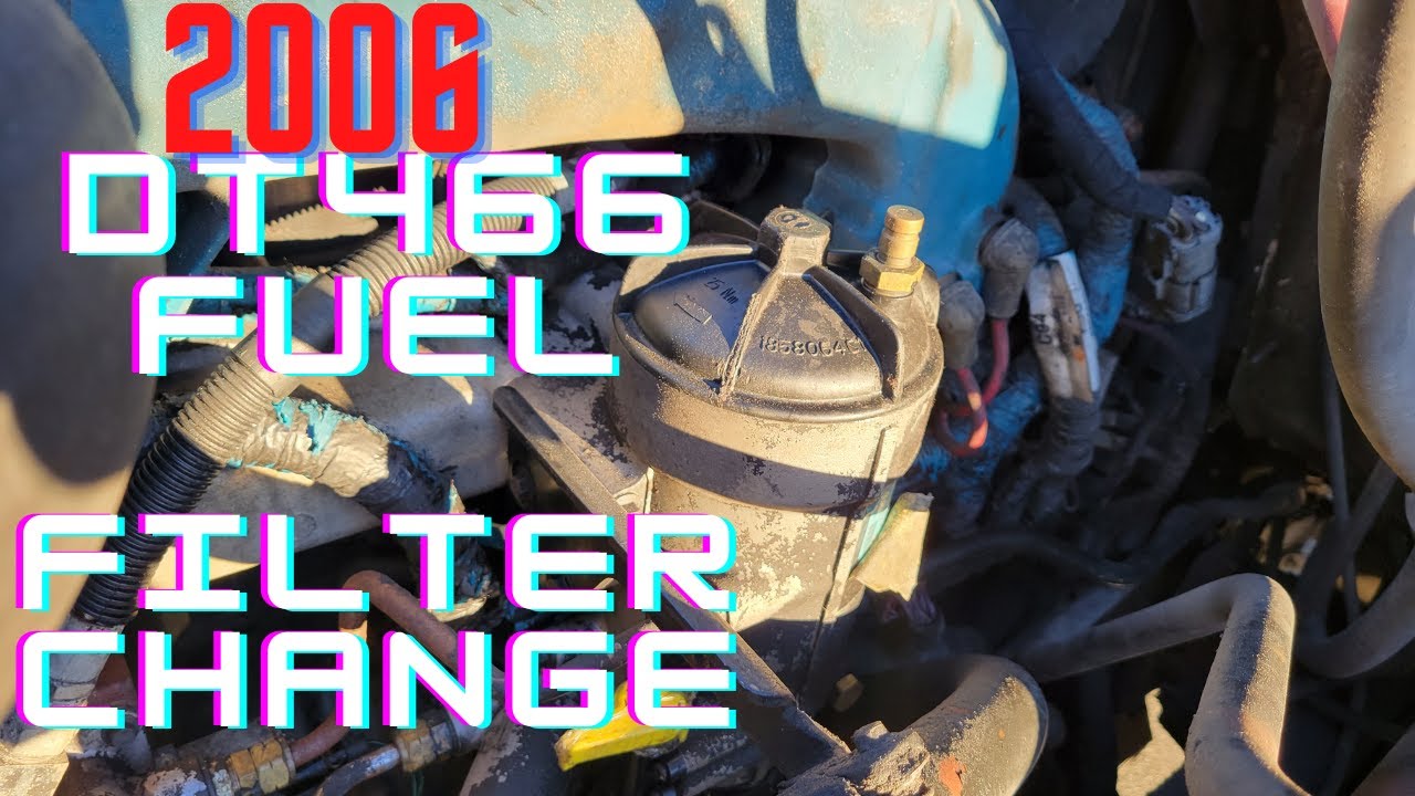 2006 DT466 Fuel Filter Change