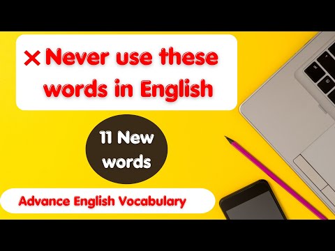 Never use these words in English - 11 overused words - Stop using them! - Advance English vocabulary