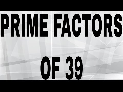 PRIME FACTORS OF 39