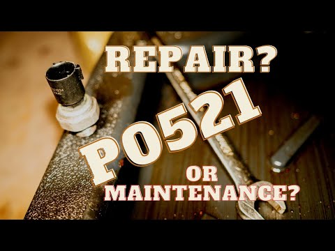 DTC P0521 Do I need parts or maintenance? Has the sensor gone bad? Maybe not.