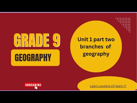 Grade 9 geography unit 1 part two branches of geography