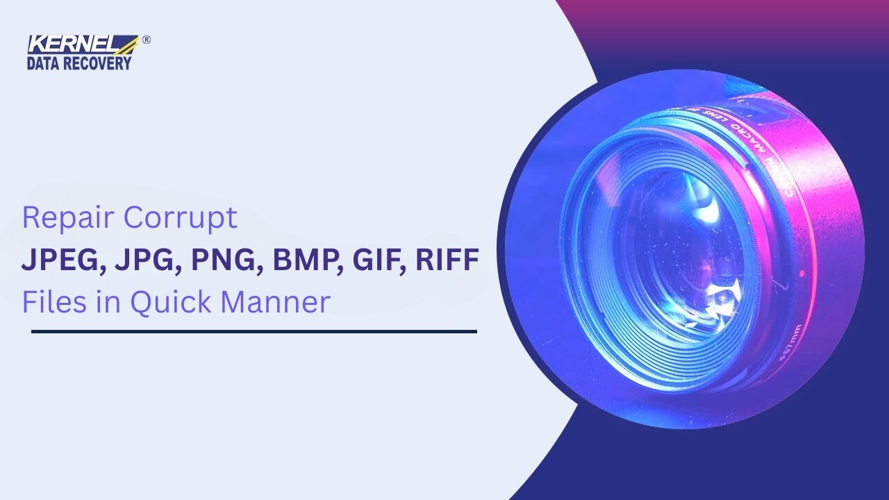 Repair Corrupt JPEG, JPG, PNG, BMP, GIF, RIFF Files in Quick Manner