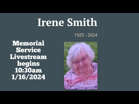Memorial Service for Irene Smith - 1/16/2024 at 10:30am
