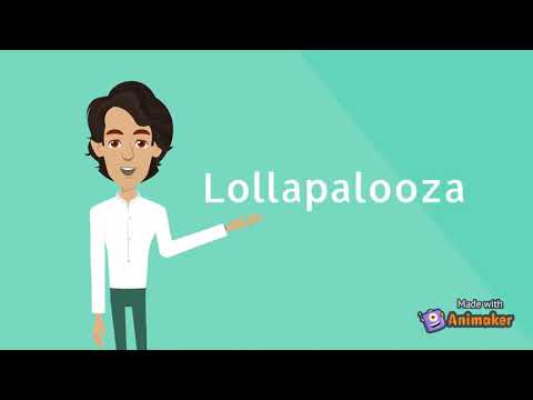Lollapalooza Meaning