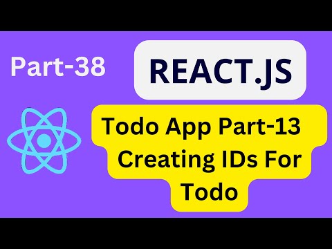 React JS Tutorial For Beginners[2023]: Part-38 Todo  App  Part-13  Creating IDs For Todo    #infysky