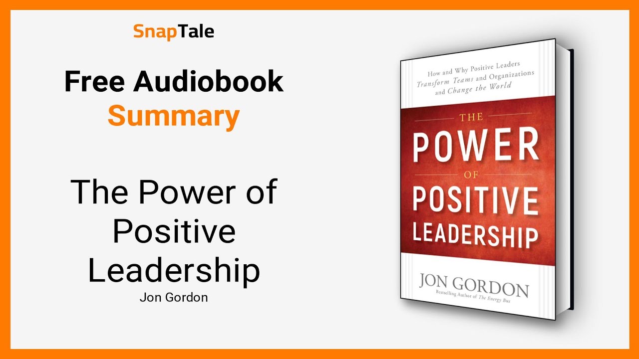 The Power of Positive Leadership by Jon Gordon: 9 Minute Summary