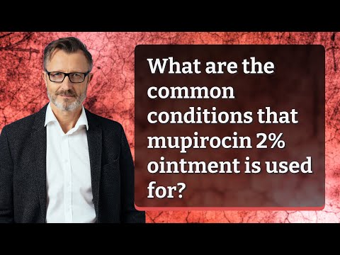 What are the common conditions that mupirocin 2% ointment is used for?