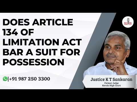 Does Article 134 of the Limitation Act, 1963 bar a suit for possession? Justice KT Sankaran