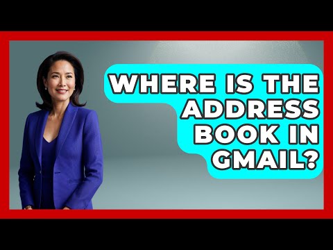 Where Is The Address Book In Gmail? - TheEmailToolbox.com