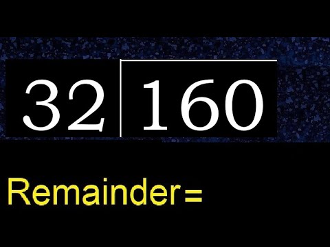 Divide 160 by 32 , remainder . Division with 2 Digit Divisors . How to do
