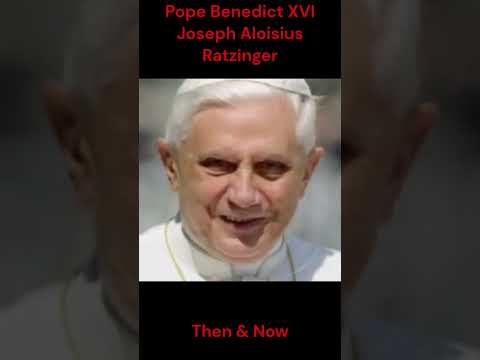 Pope Benedict XVI - Joseph Aloisius Ratzinger : Then and Now
