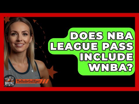 Does NBA League Pass Include WNBA? - The Basketball Xpert