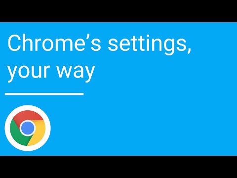 Customize Chrome’s settings, your way