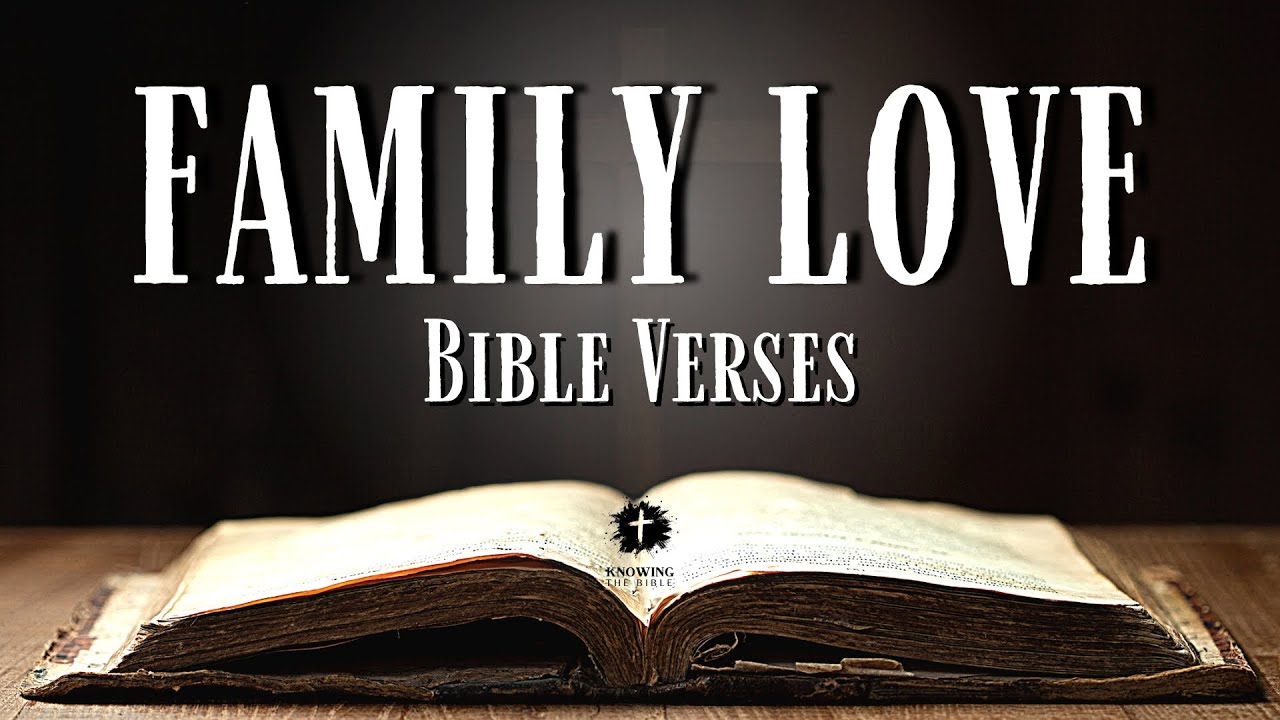 Best Bible Verses About FAMILY LOVE [KJV] With Inspirational Explanation