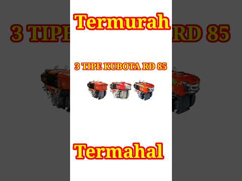3 Tipe Disel Kubota RD 85 Termurah sampai Termahal#kubota#kubotatractor#disel#rd.