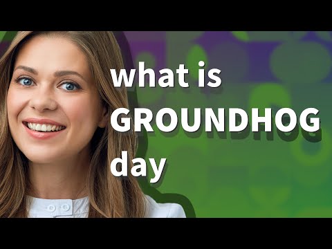 Groundhog day | meaning of Groundhog day