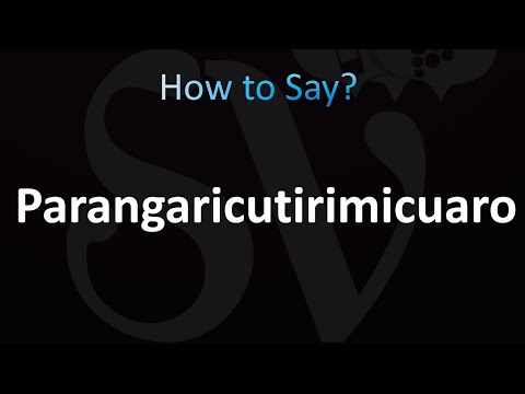 How to Pronounce Parangaricutirimicuaro (Mexico)