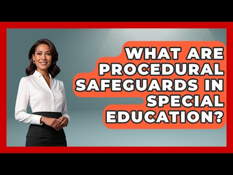 What Are Procedural Safeguards In Special Education? - Childhood Education Zone