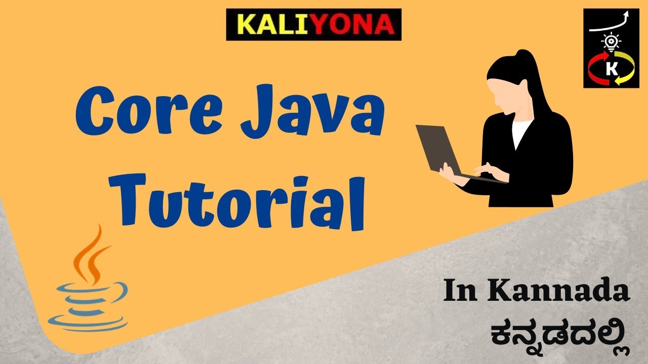 Core Java Tutorial | Overview | Beginner to Advanced | Kaliyona | In Kannada |ಕನ್ನಡದಲ್ಲಿ ಜಾವ ಕಲಿಯಿರಿ