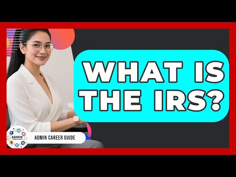 What Is The IRS? - Admin Career Guide