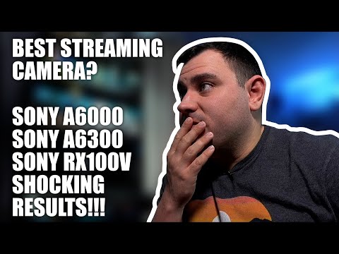 What is the Best Camera for Streaming? SHOOTOUT! Sony A6000 VS. A6300 VS RX100V SHOCKING RESULTS!