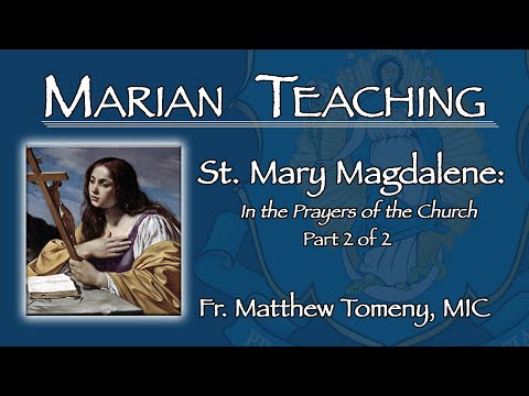 Is St. Mary Magdalene also St. Mary of Bethany? (Part 2) - Marian Teaching
