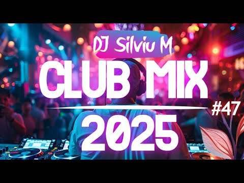Music Mix 2025 #47 Party Club Dance 2025 | Best Remixes Of Popular Songs 2025 MEGAMIX (DJ Silviu M)