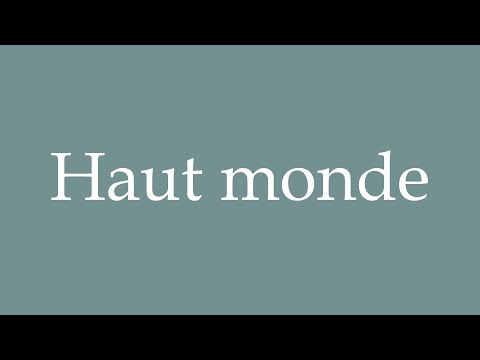 How to Pronounce ''Haut monde'' (High world) Correctly in French