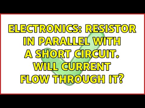 Electronics: Resistor in parallel with a short circuit. Will current flow through it?