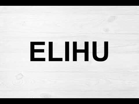 How To Pronounce Elihu