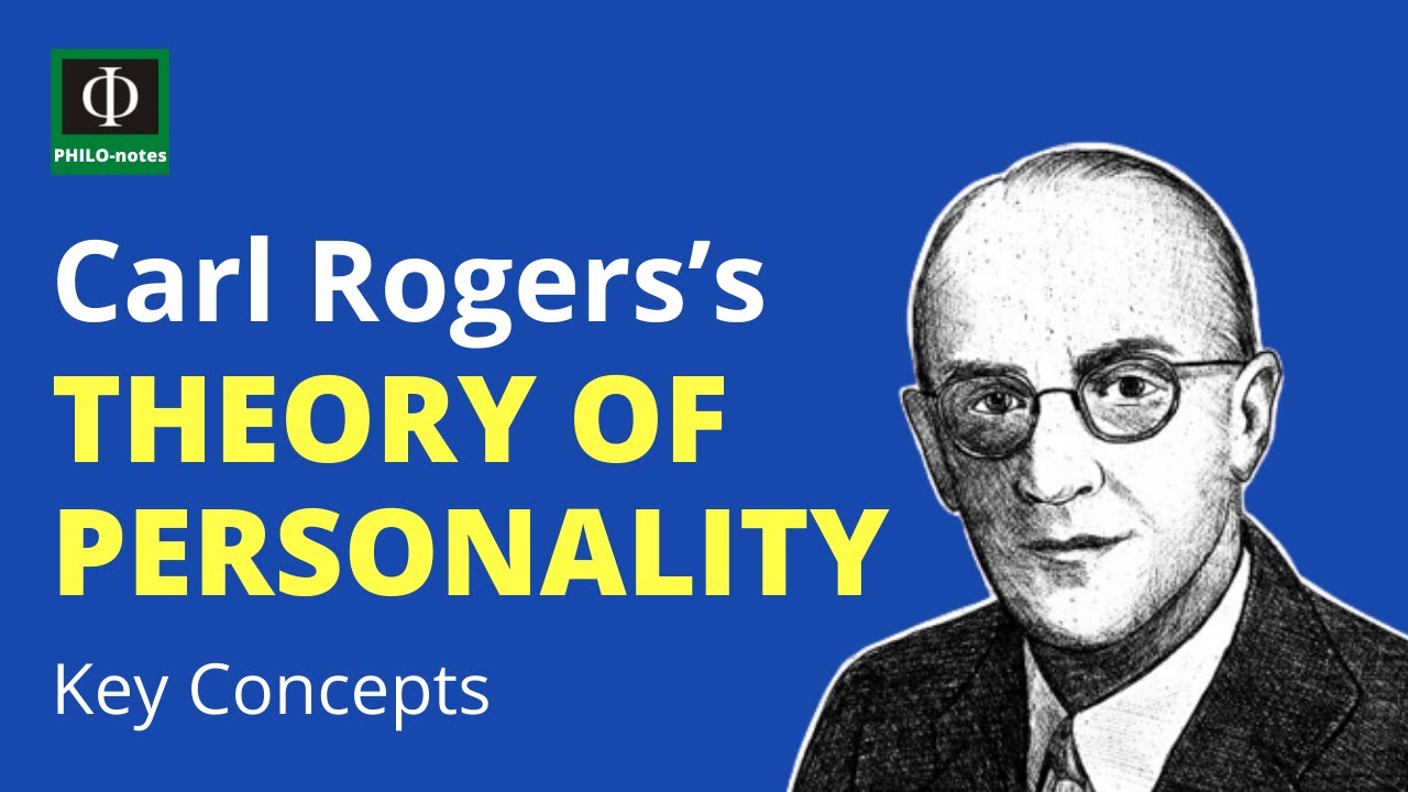 Understanding Carl Rogers’s Theory of Personality: Key Concepts ...