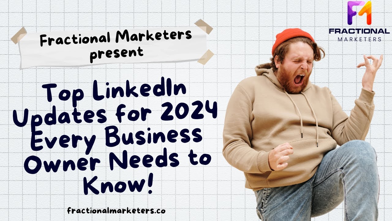 Top LinkedIn Updates for 2024 Every Business Owner Needs to Know!