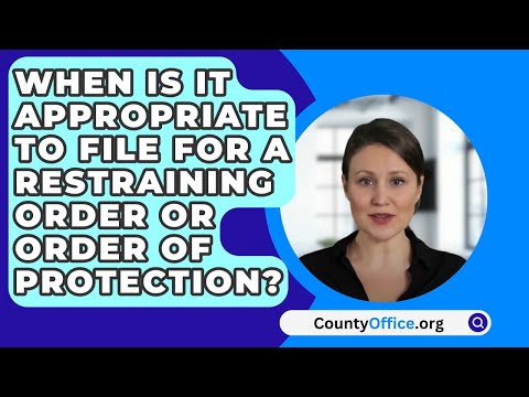 When Is It Appropriate To File For A Restraining Order Or Order Of Protection? - CountyOffice.org