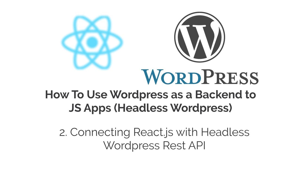 Connecting React.js with Headless Wordpress Rest API