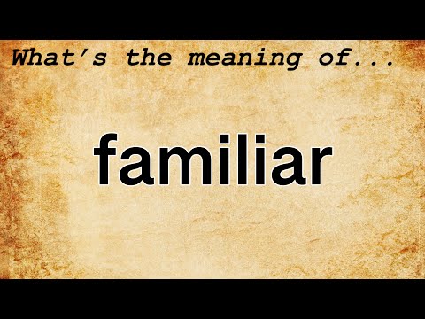 Familiar Meaning : Definition of Familiar