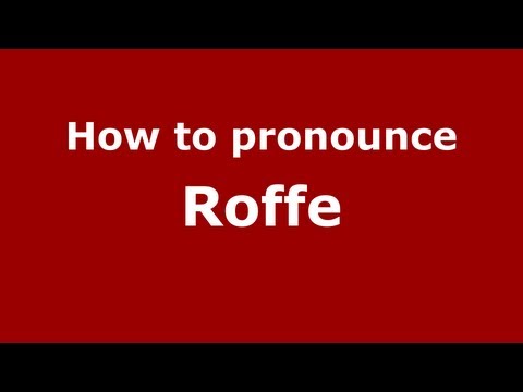 How to Pronounce Roffe - PronounceNames.com