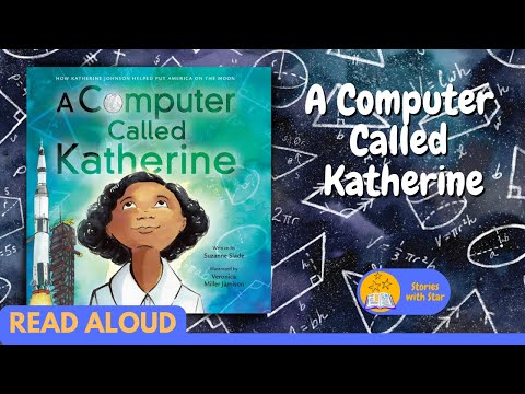 Read Aloud: A Computer Called Katherine by Suzanne Slade | Stories with Star