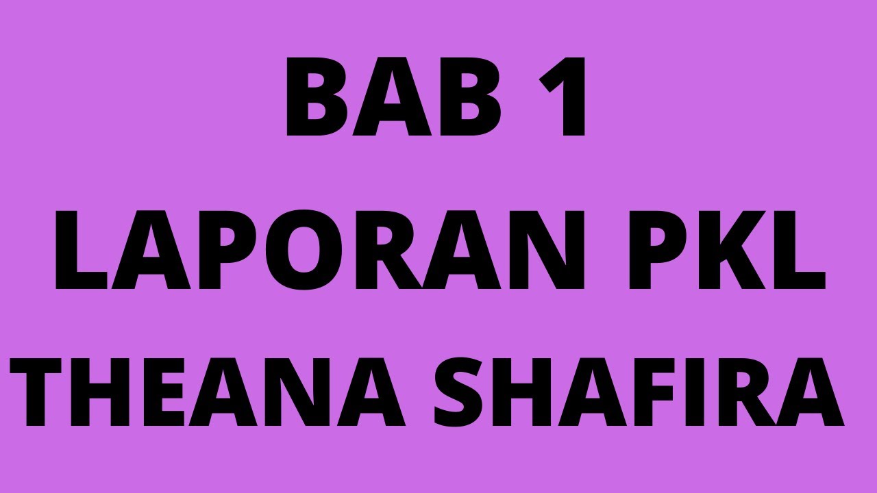 BAB 1 LAPORAN PKL THEANA SHAFIRA