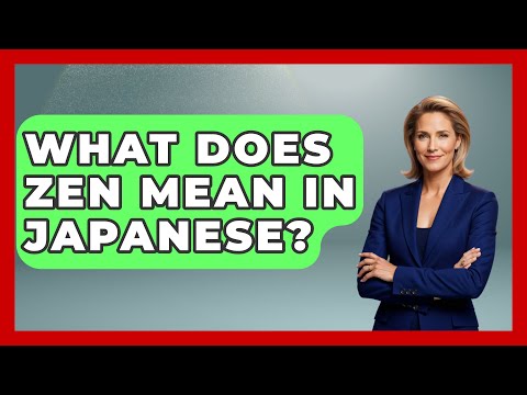 What Does Zen Mean In Japanese? - Spiritual Universe Unlocked
