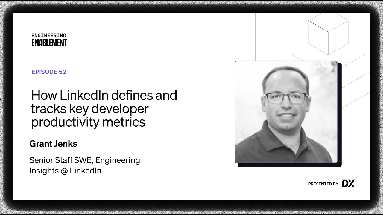 How LinkedIn defines and tracks key developer productivity metrics | Grant Jenks (LinkedIn)