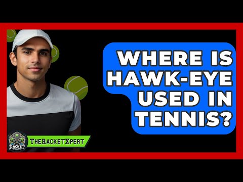 Where Is Hawk-Eye Used In Tennis? - The Racket Xpert