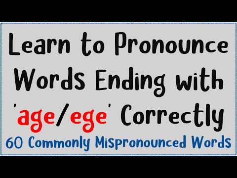 LEARN TO PRONOUNCE THE WORDS ENDING WITH AGE/EGE CORRECTLY I 60 COMMONLY MISPRONOUNCED WORDS