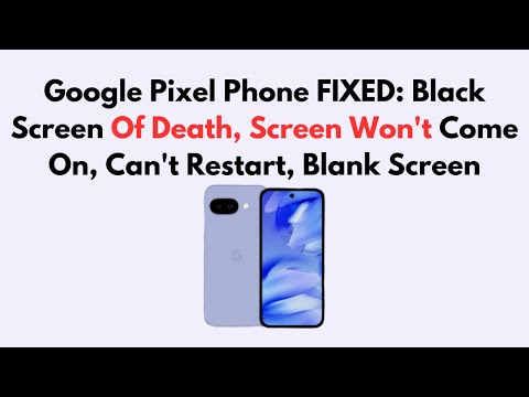 Google Pixel Phone FIXED: Black Screen Of Death, Screen Won't Come On, Can't Restart, Blank Screen