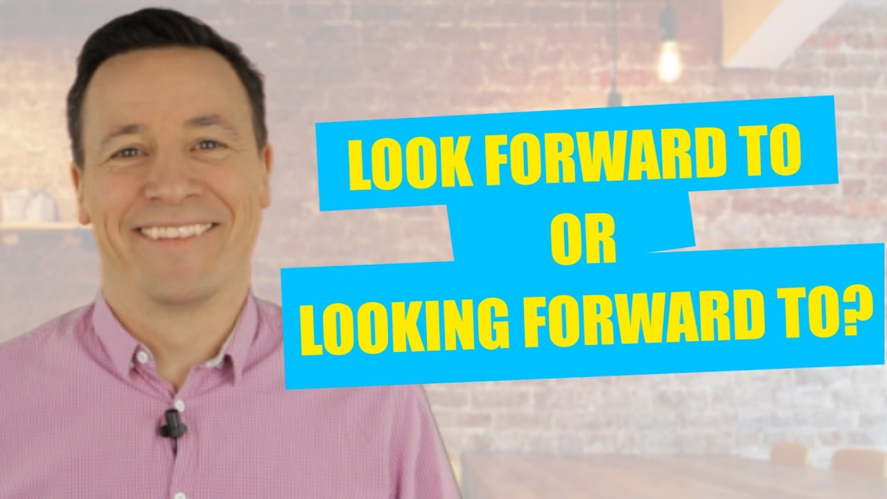 Look forward to or Looking forward to?