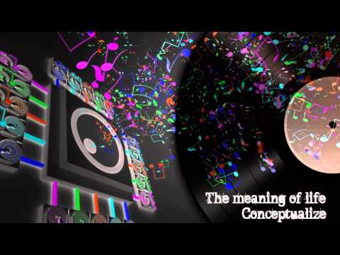 Conceptualize - The Meaning Of Life[HQ] FreeDownload