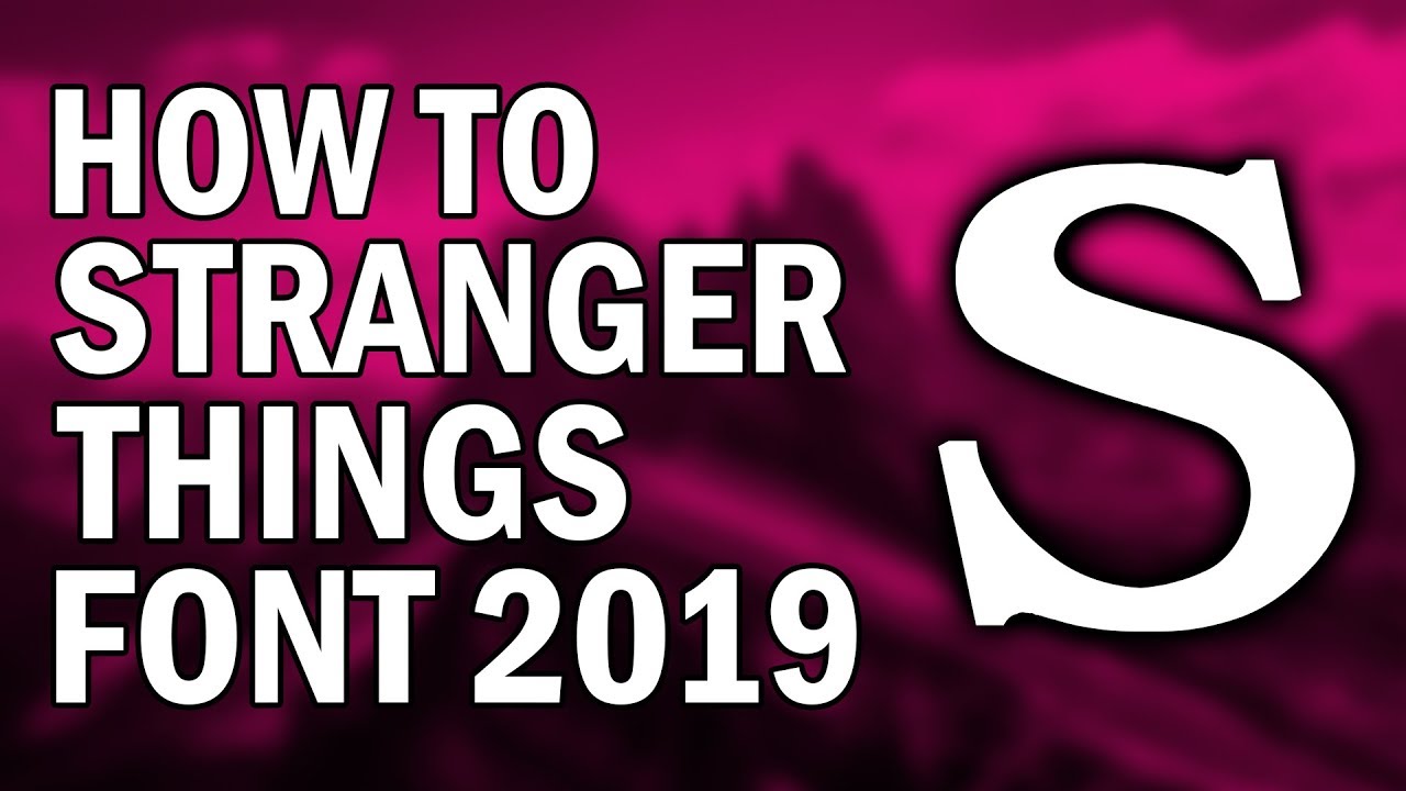 How To Get Stranger Things Font 2019 (How To Download And Install Stranger Things Font 2019)