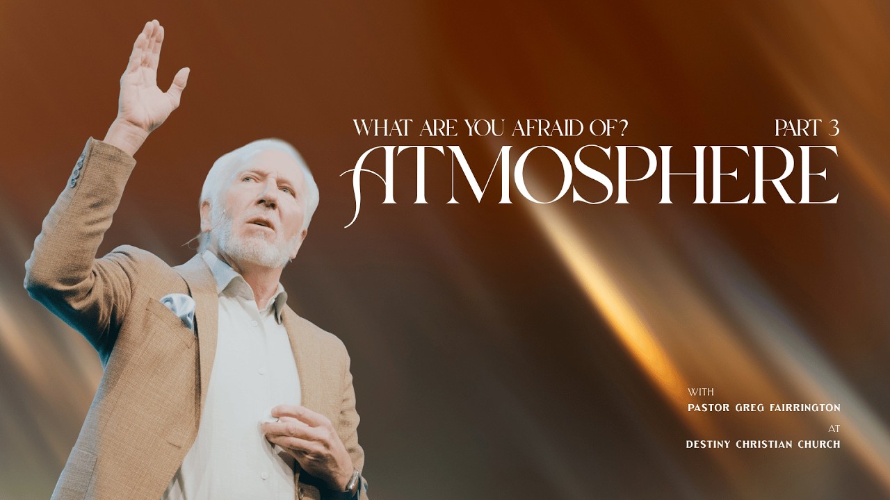Atmosphere | Pastor Greg Fairrington