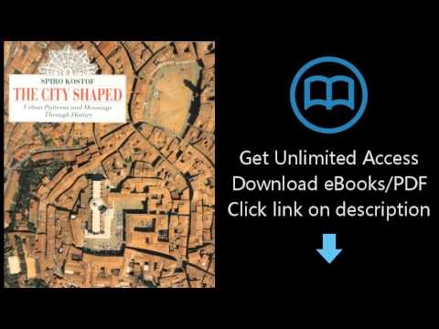 Download The City Shaped: Urban Patterns and Meanings Through History PDF